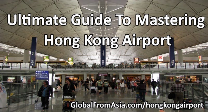 Ultimate Hong Kong Airport (HKIA) Guide For Business Travelers